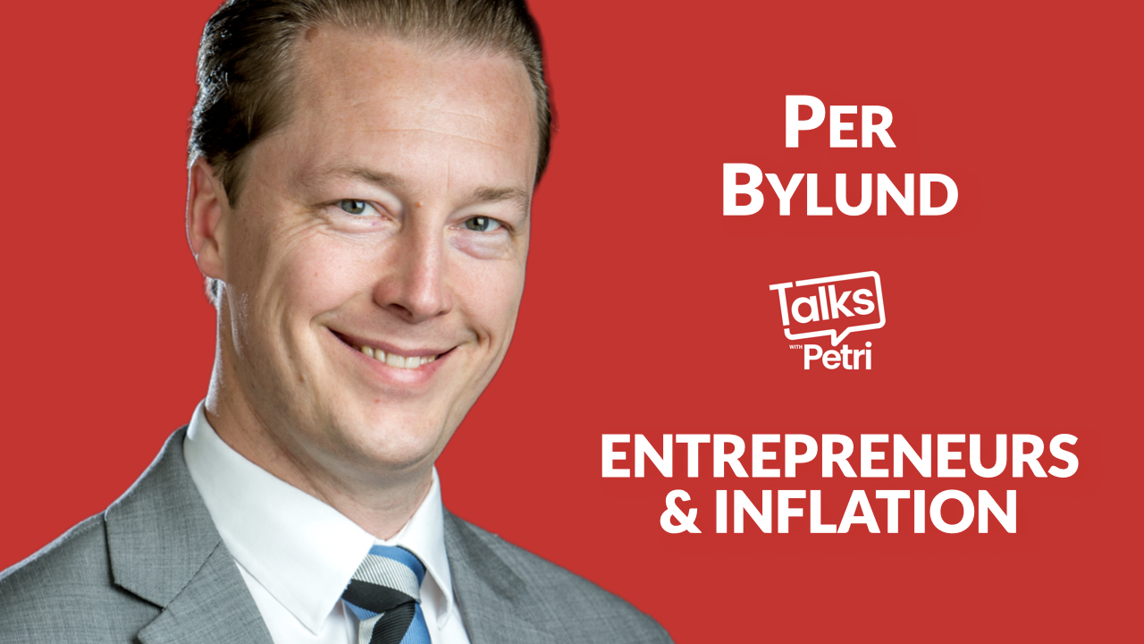 Entrepreneurs and inflation - Per Bylund - Talks with Petri